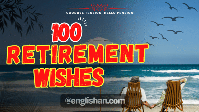 100 Heartfelt Happy Retirement Wishes with Images 2025