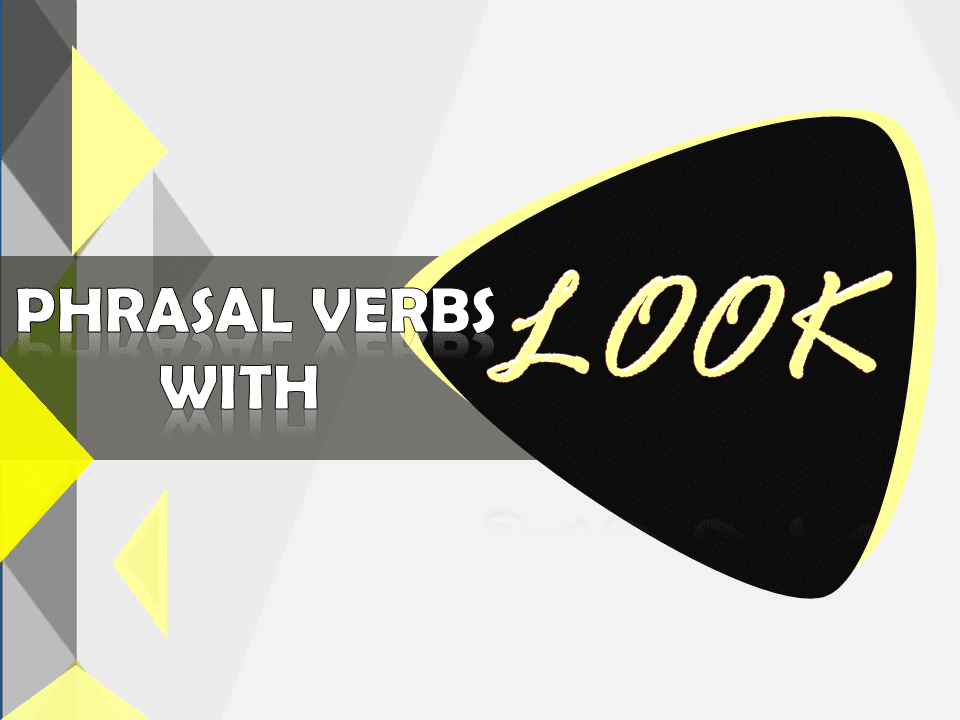 Phrasal Verbs with Look with Sentences and Meanings Download PDF Lesson