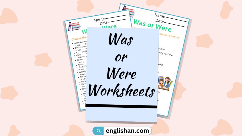 Was Were Worksheets and Exercises with Answers in English